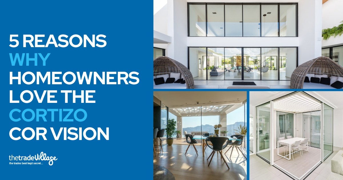 5 Reasons Why Homeowners Love The Cortizo Cor Vision - Latest News